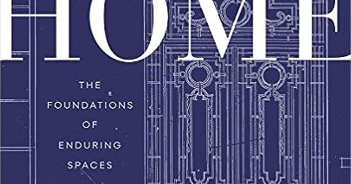 Home: The Foundations of Enduring Spaces | 10 Best Books on Interior Design for Beginners