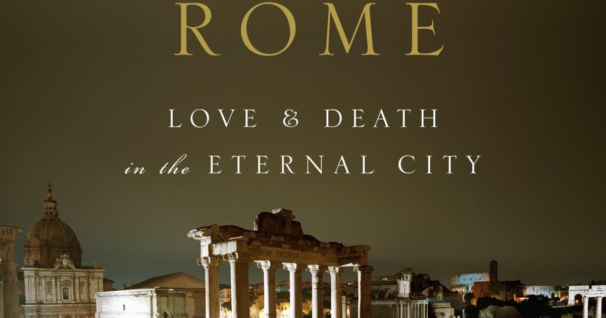 The Secrets of Rome: Love and Death in the Eternal City | Books About ...