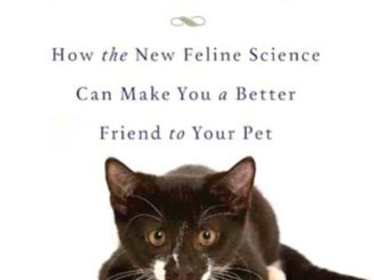 Cat Sense: How the New Feline Science Can Make You a Better Friend to ...